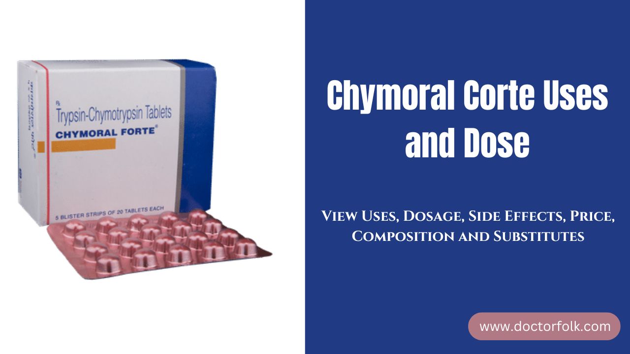 Chymoral Forte Uses and Dose: View Uses, Dosage, Side Effects,