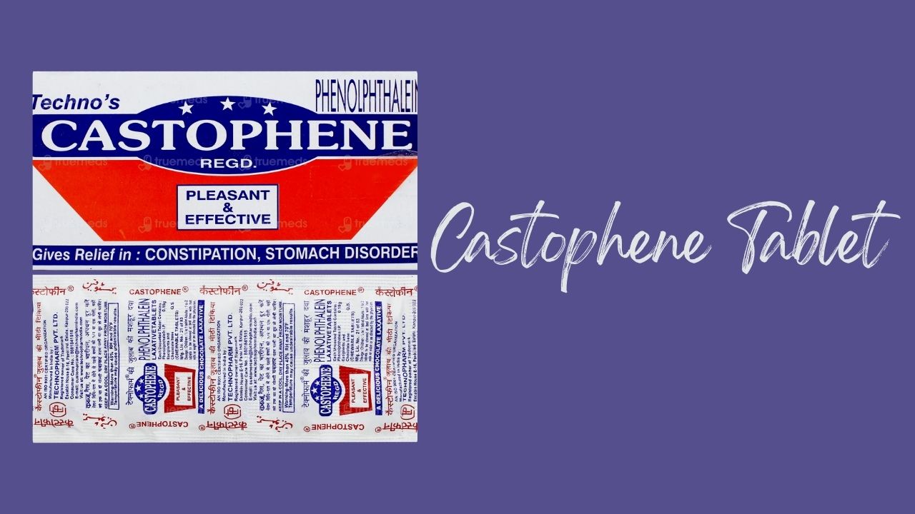 Castophene Tablet: Uses, Dosage, Side Effects & Price