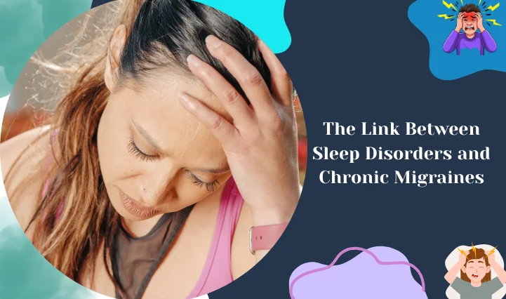 Sleep Disorders and Chronic Migraines: The Hidden Connection